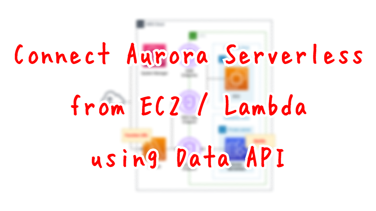 Connect Aurora Serverless from EC2/Lambda using Data API | Awstut