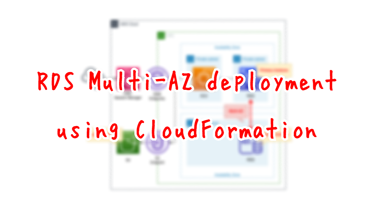 RDS Multi-AZ deployment using CFN | Awstut