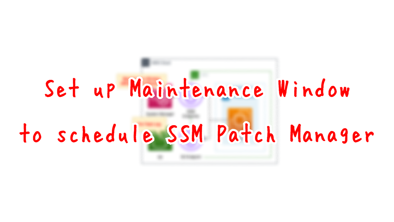 Set up a Maintenance Window to schedule SSM Patch Manager | Awstut