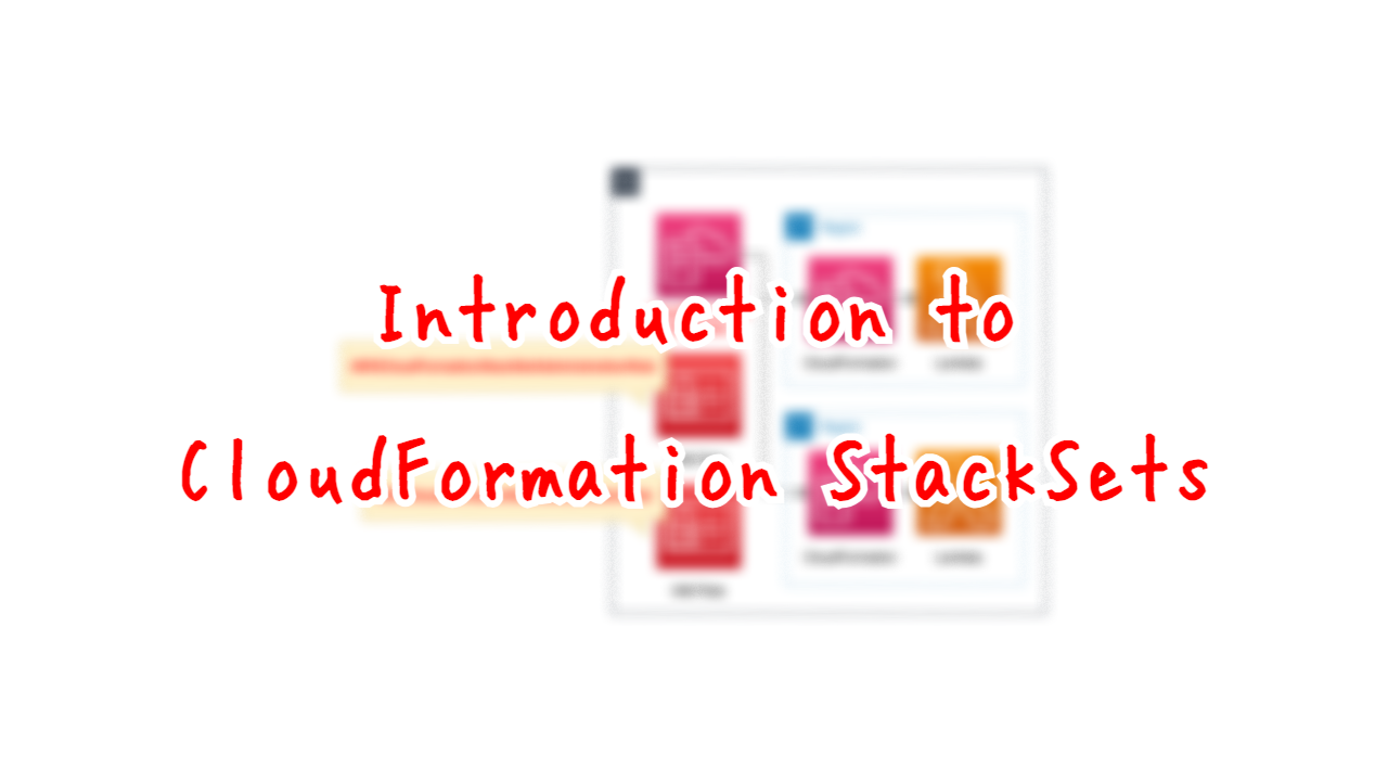 Introduction to CloudFormation StackSets | Awstut